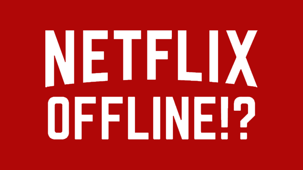NETFLIX CONFIRMA MODO OFFLINE | Pixel Blog